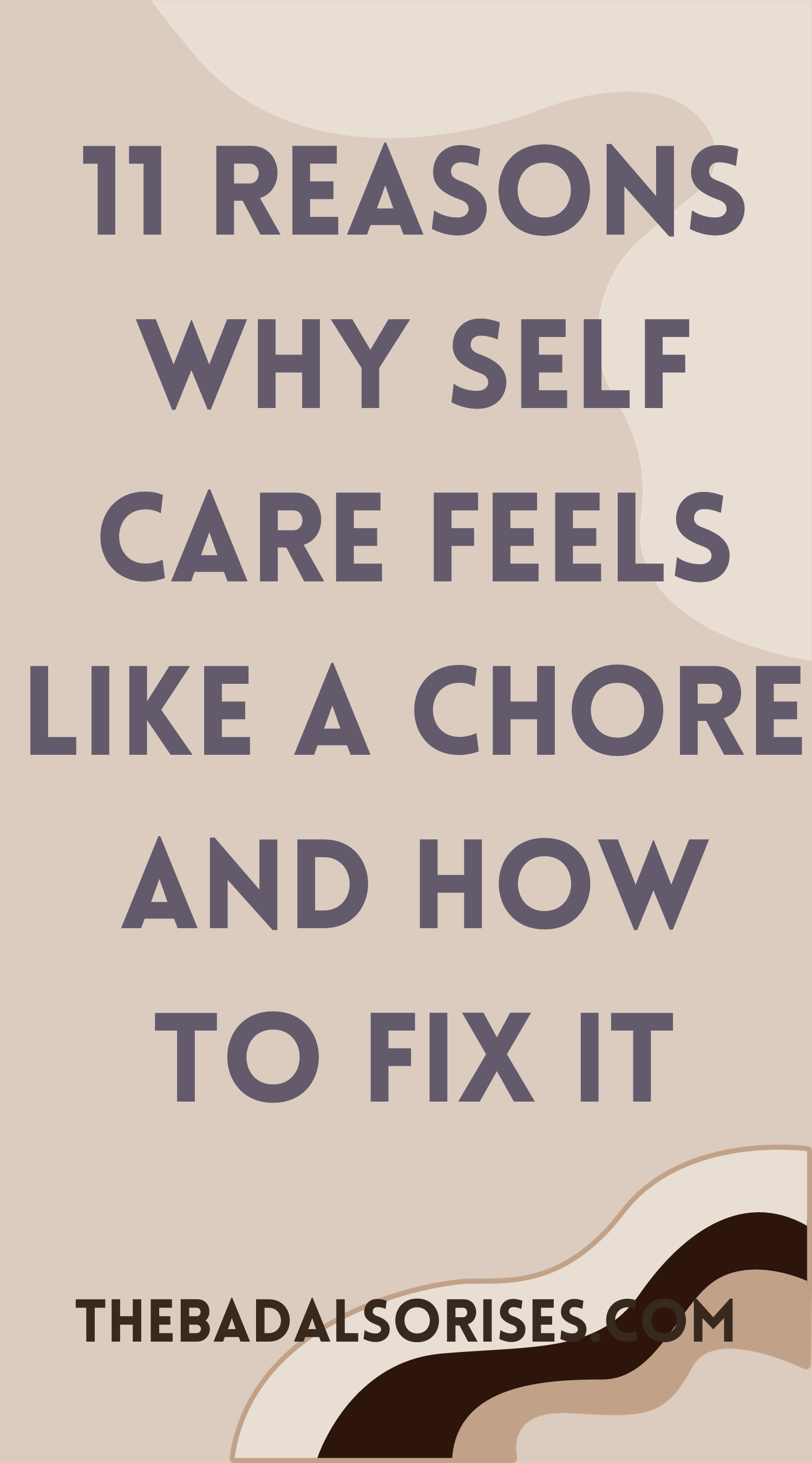 11 Reasons Self Care Feels Like A Chore and How To Fix It