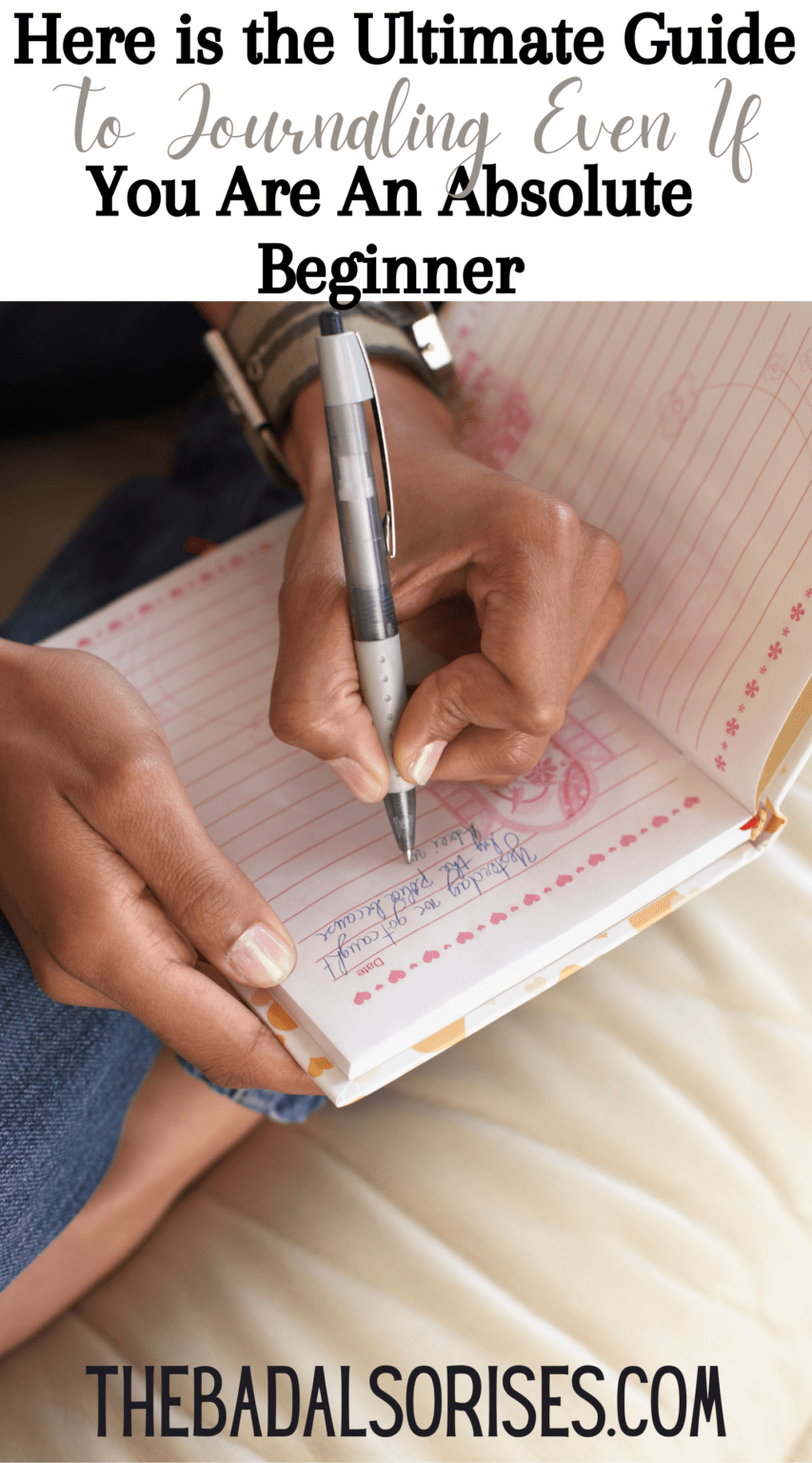 The Ultimate Beginners Guide to Journaling - The Bad Also Rises